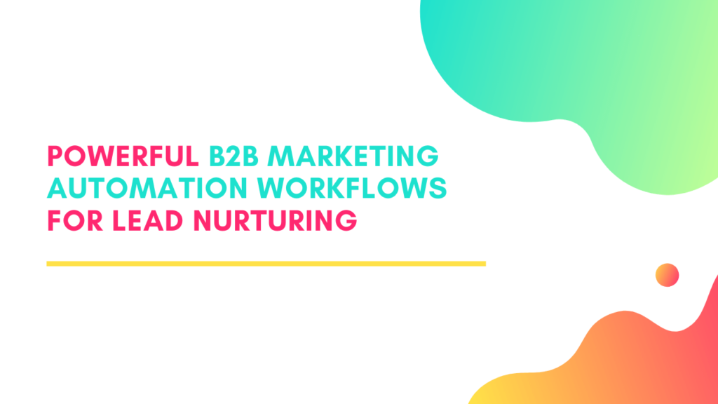8 Effective B2B Marketing Automation Workflows for Leads